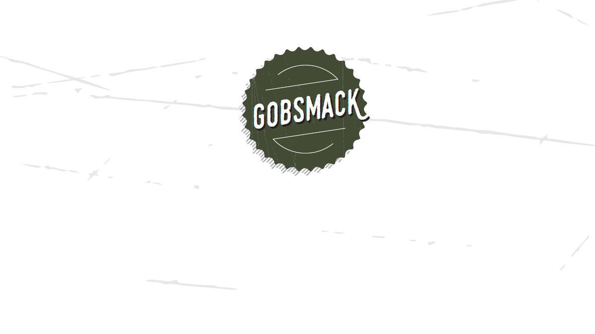 About Gobsmack – Gobsmack